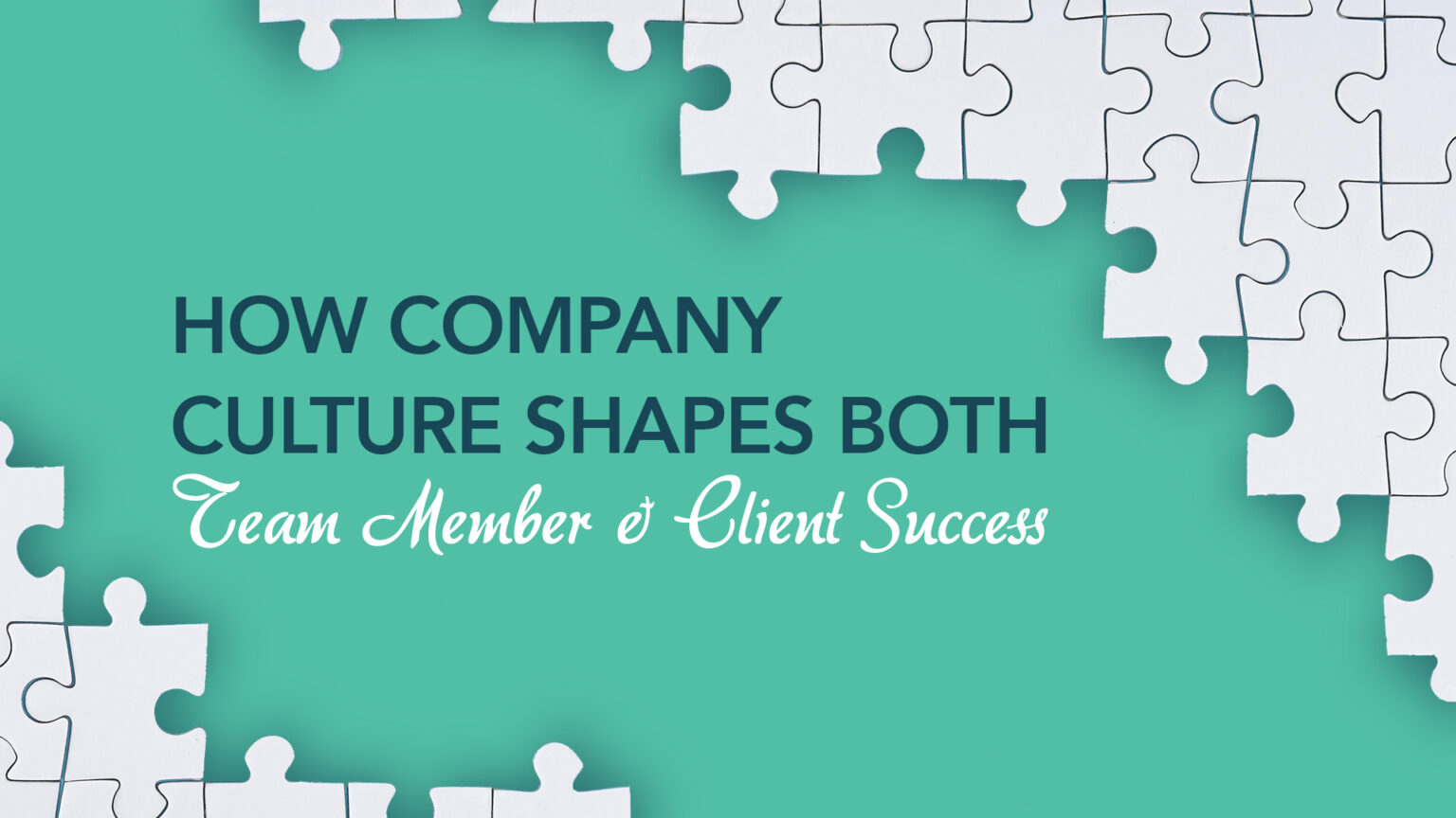 How Company Culture Shapes Both Team Member & Client Success - BKN Creative